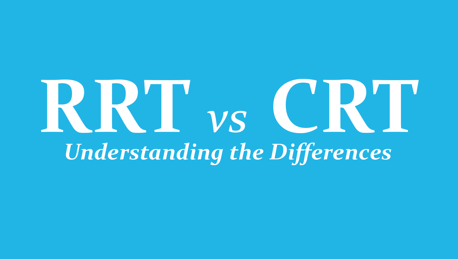 RRTs vs. CRTs: Key Differences Explored | Detailed Analysis